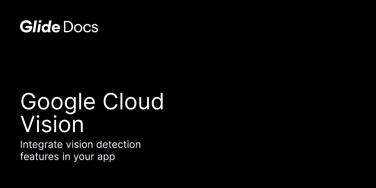 Google Cloud Vision | Glide Docs